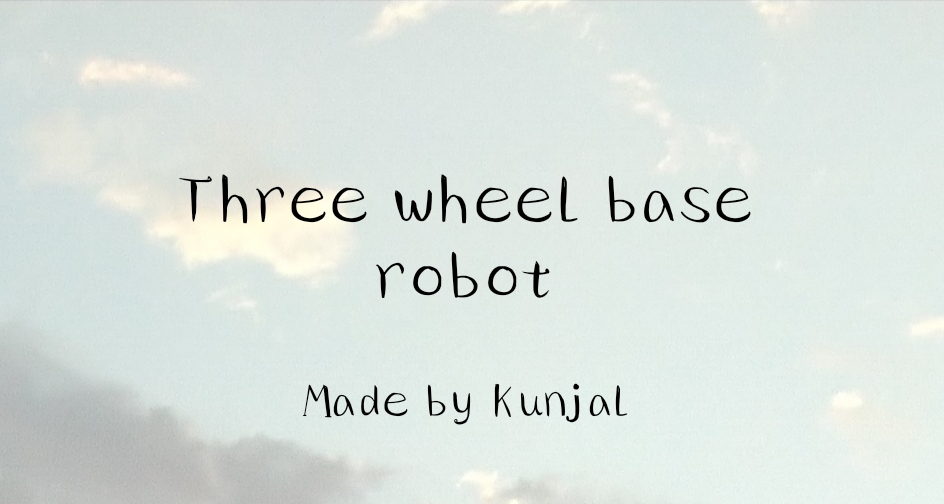 The 3 wheel base bot - Avishkaar Project